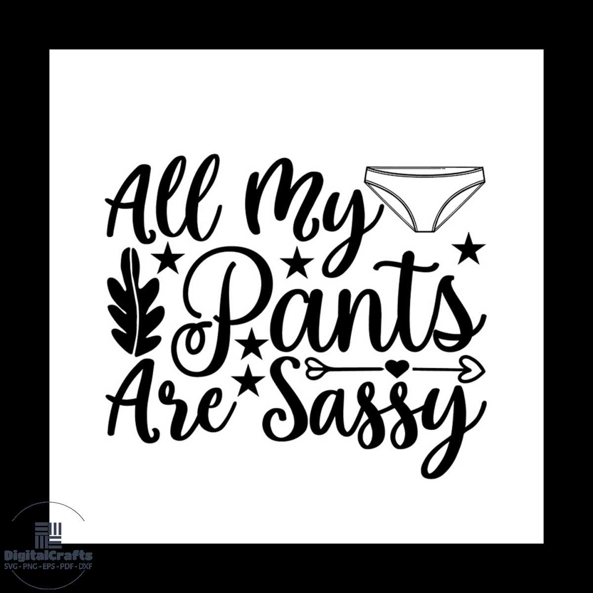 All My Pants Are Sassy Svg, Trending Svg, Pants Svg, Saddy S | Inspire ...