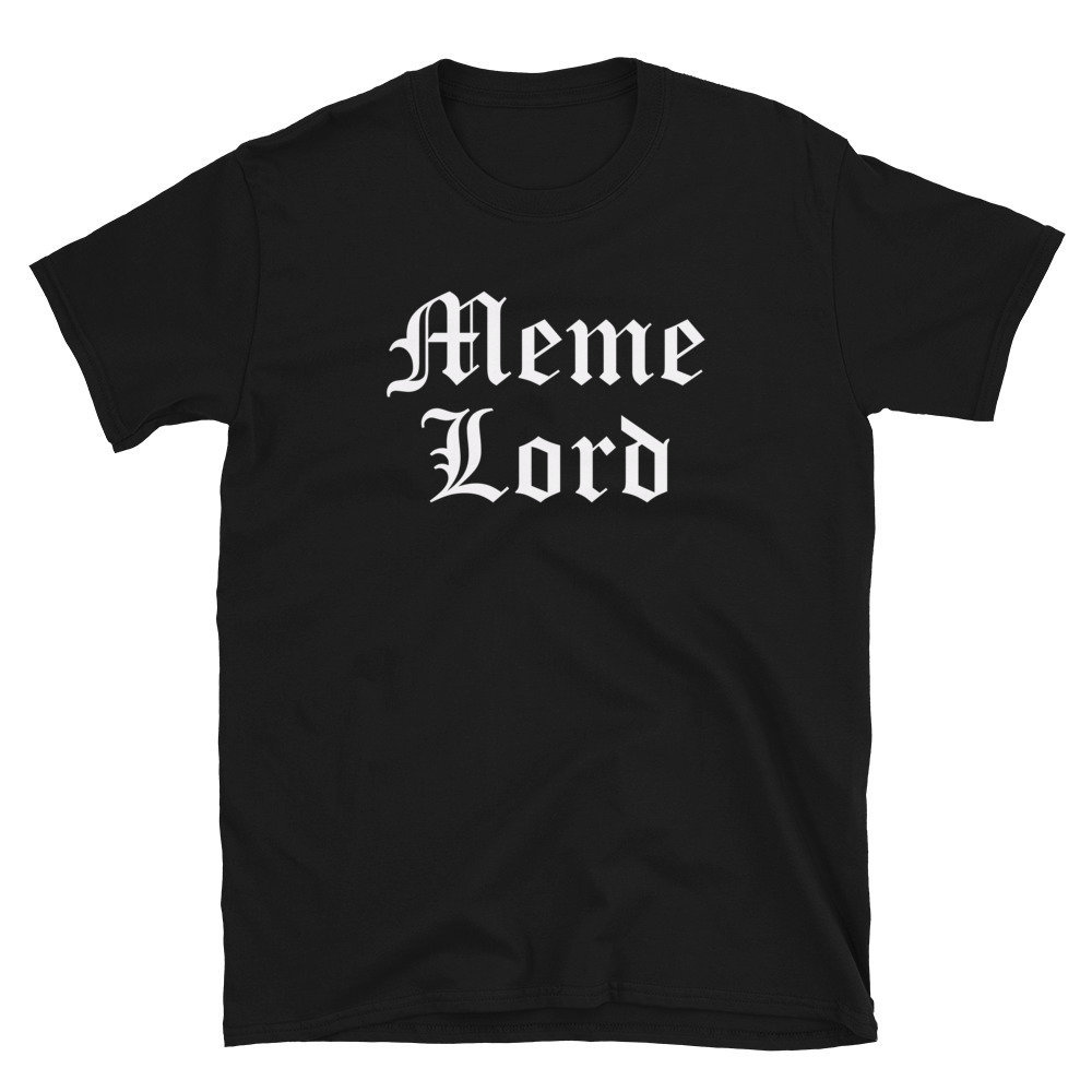 Meme Lord Meme Shirt Meme Tee Meme T-Shirt Meme Gift Fu | Inspire Uplift