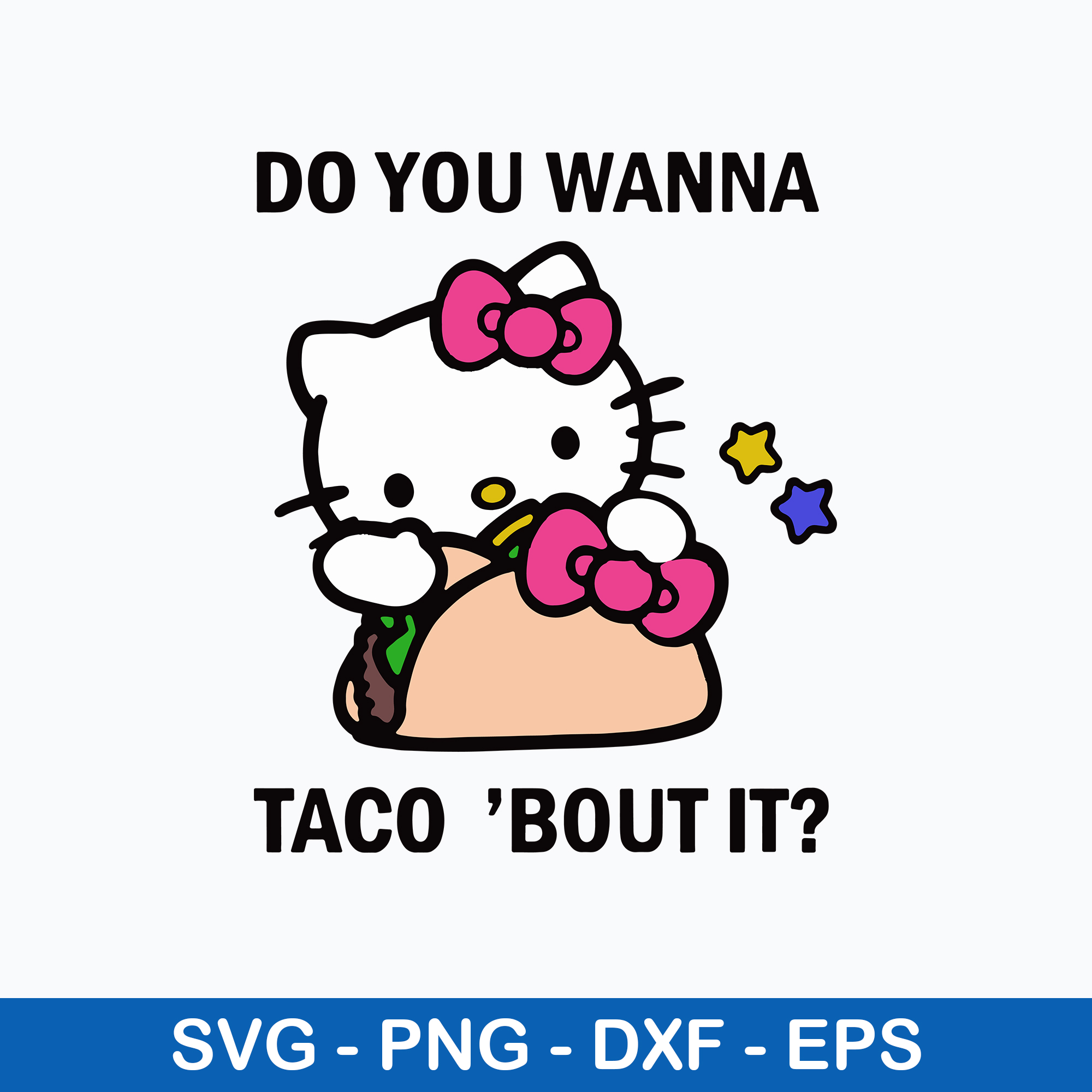 Do You Wanna Toco Bout It Svg, Hello Kitty Tacos Svg, Png Dx - Inspire ...
