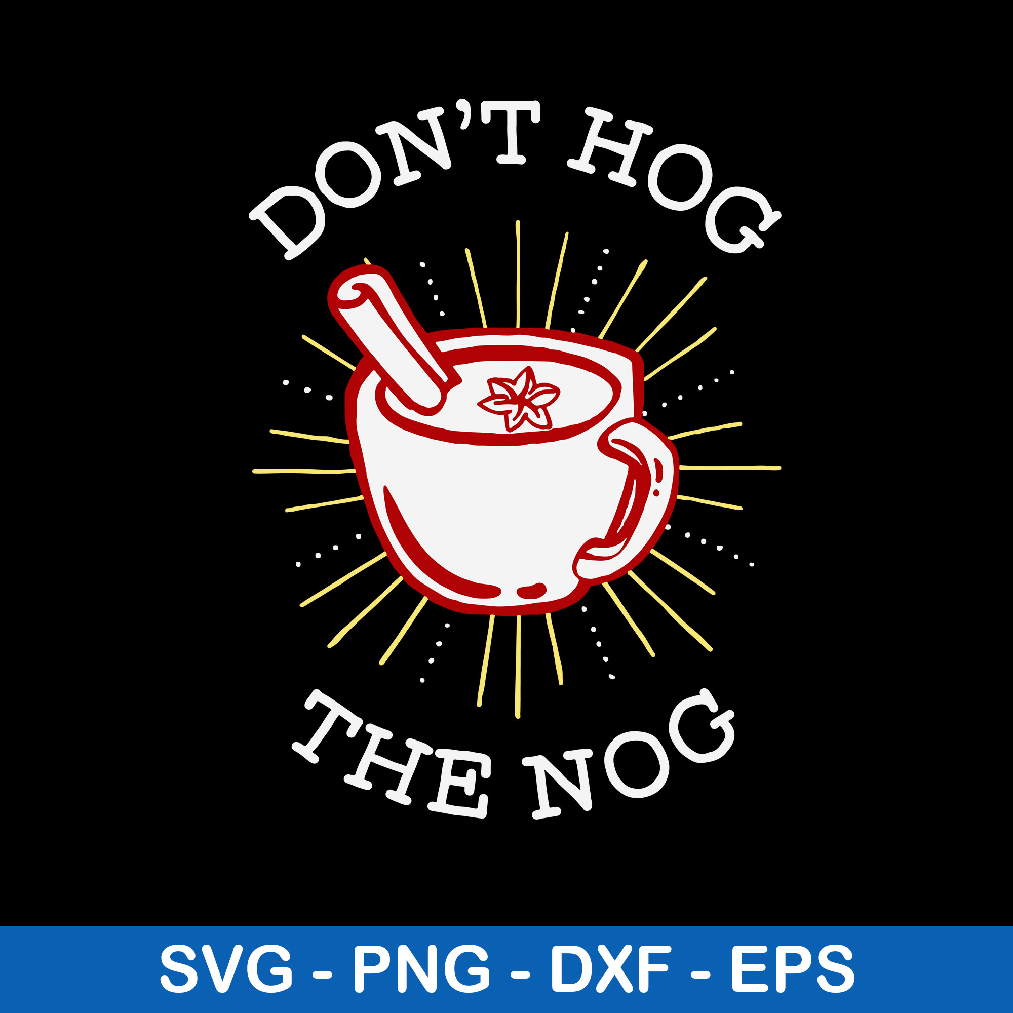 Dont Hog The Nog Svg, Png Dxf Eps File | Inspire Uplift