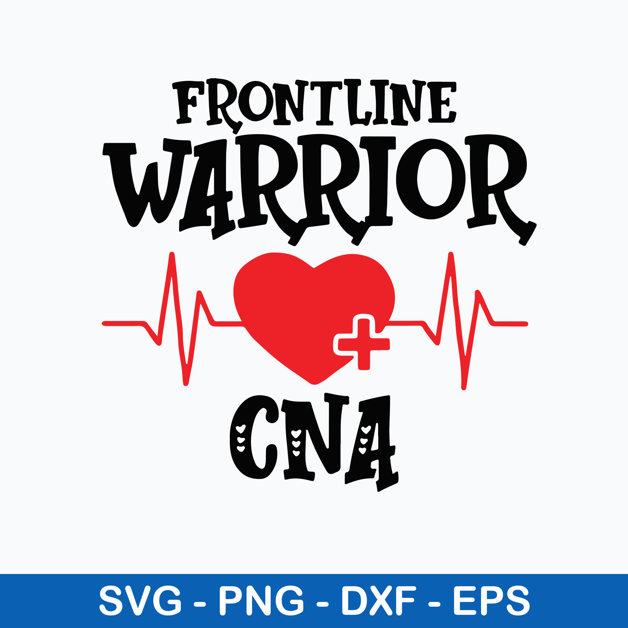 Frontline Warrior CNA Svg, Png Dxf Eps File - Inspire Uplift