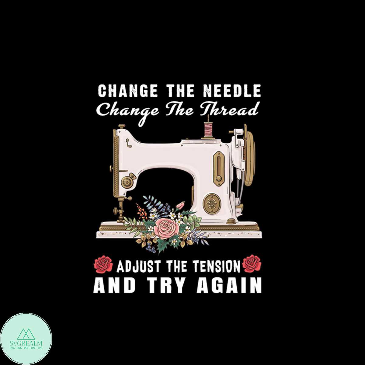 Change The Needle Change The Thread Adjust The Tension And T | Inspire ...