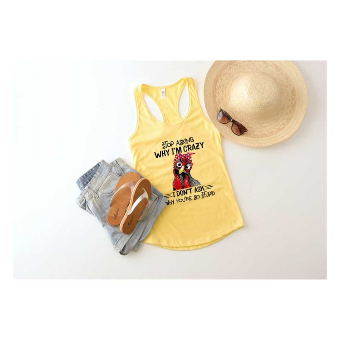 Stop Asking Why I'm Crazy I Don't Ask Why You Are Stupid Tan | Inspire ...