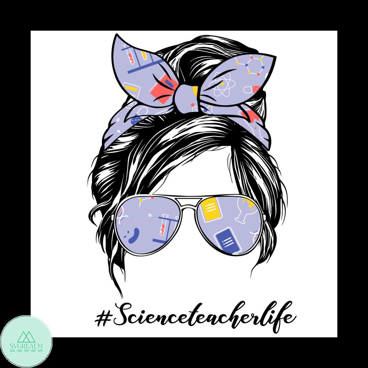 Messy Bun Woman Wear Glasses Science Teacher Life Svg | Inspire Uplift