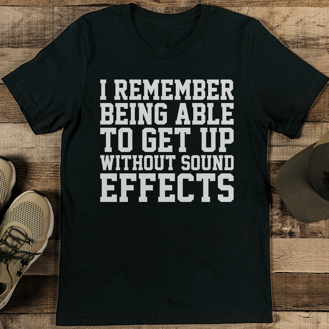 I Remember Being Able To Get Up Without Sound Effects Tee | Inspire Uplift