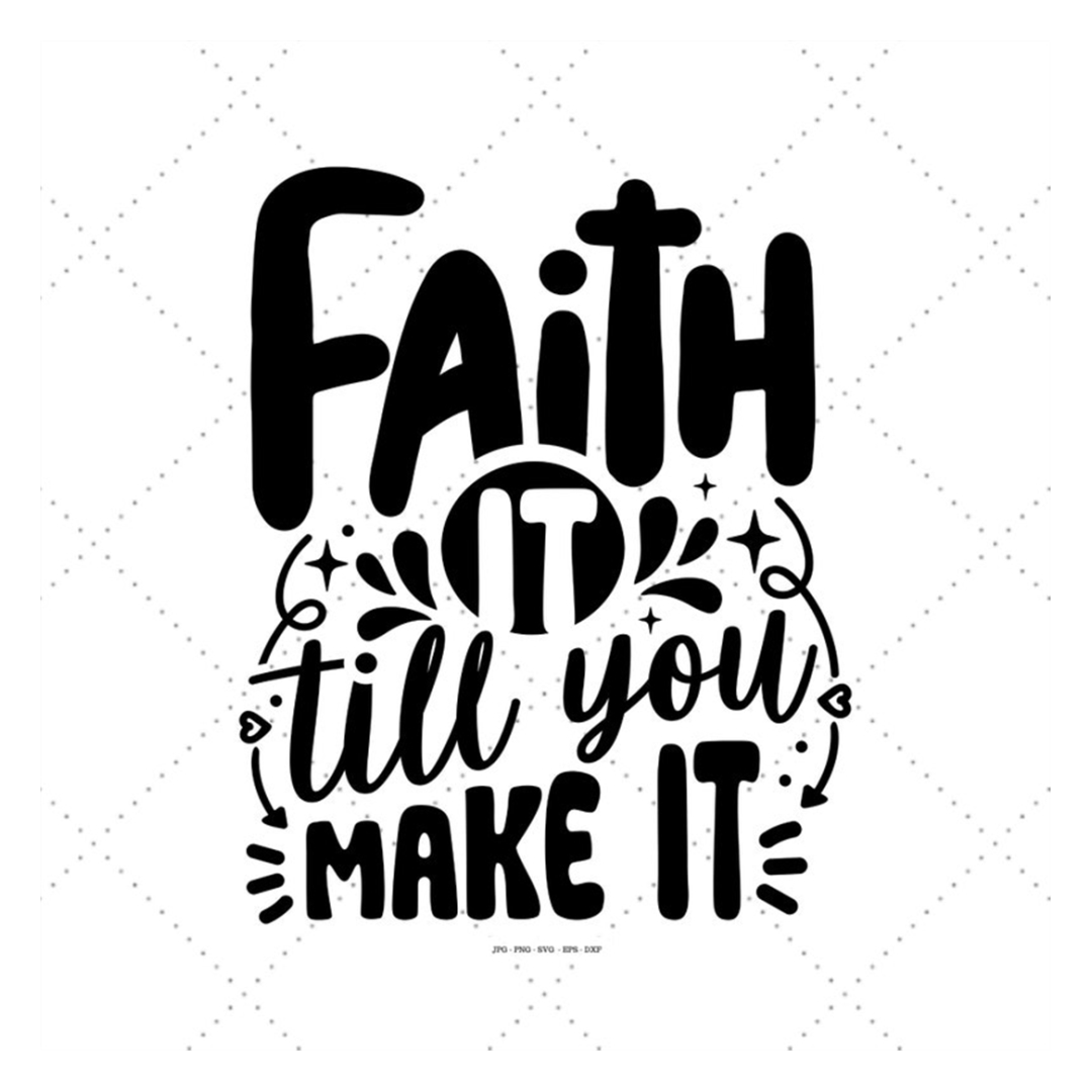 Faith It Till You Make It Svg, Religious Quote Svg, Religiou | Inspire ...