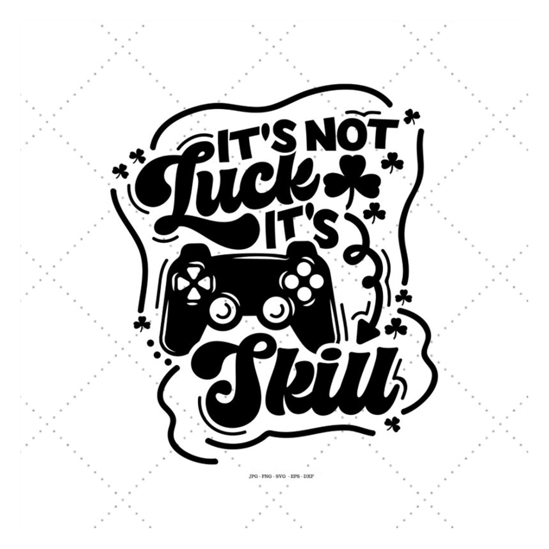 It's Not Luck It's Skill Svg, Gag Gift Ideas, Humorous Gift | Inspire ...