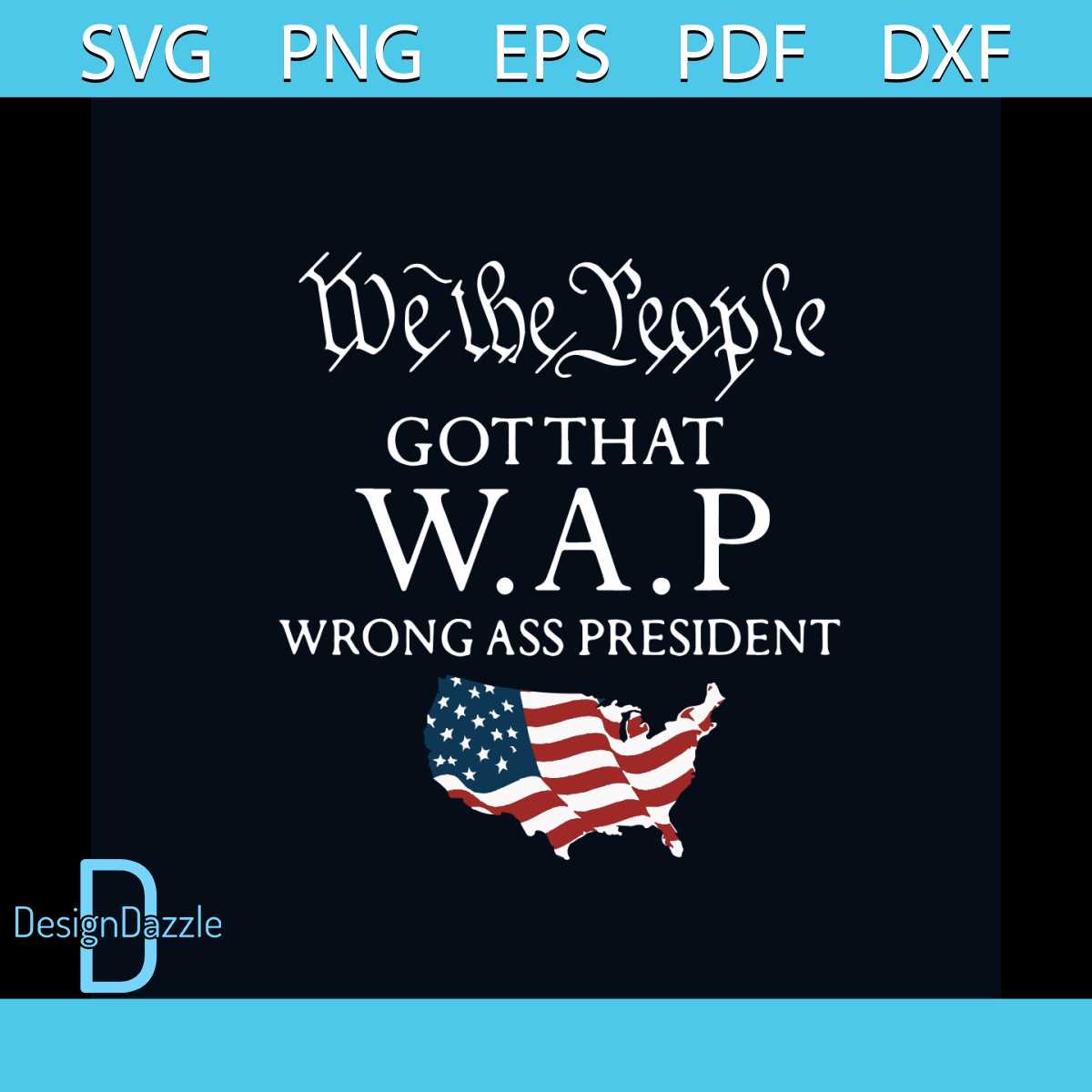 We The People Got That Wap SVG Cutting Digital File | Inspire Uplift
