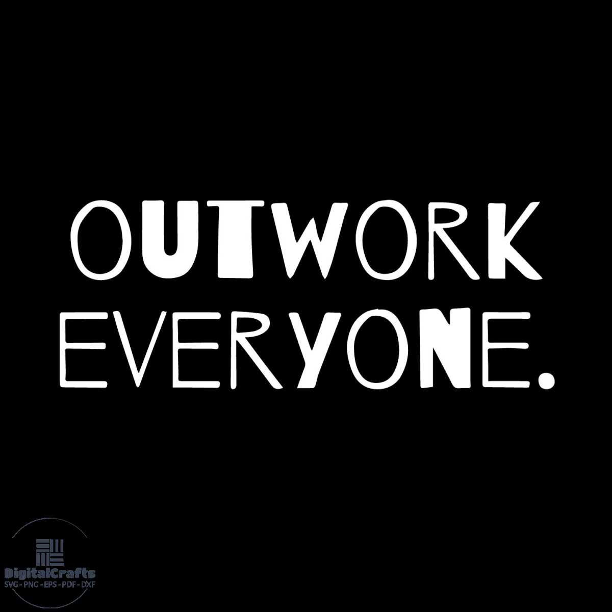 Outwork Everyone Svg, Trending Svg, Outwork Svg, Motivationa - Inspire ...