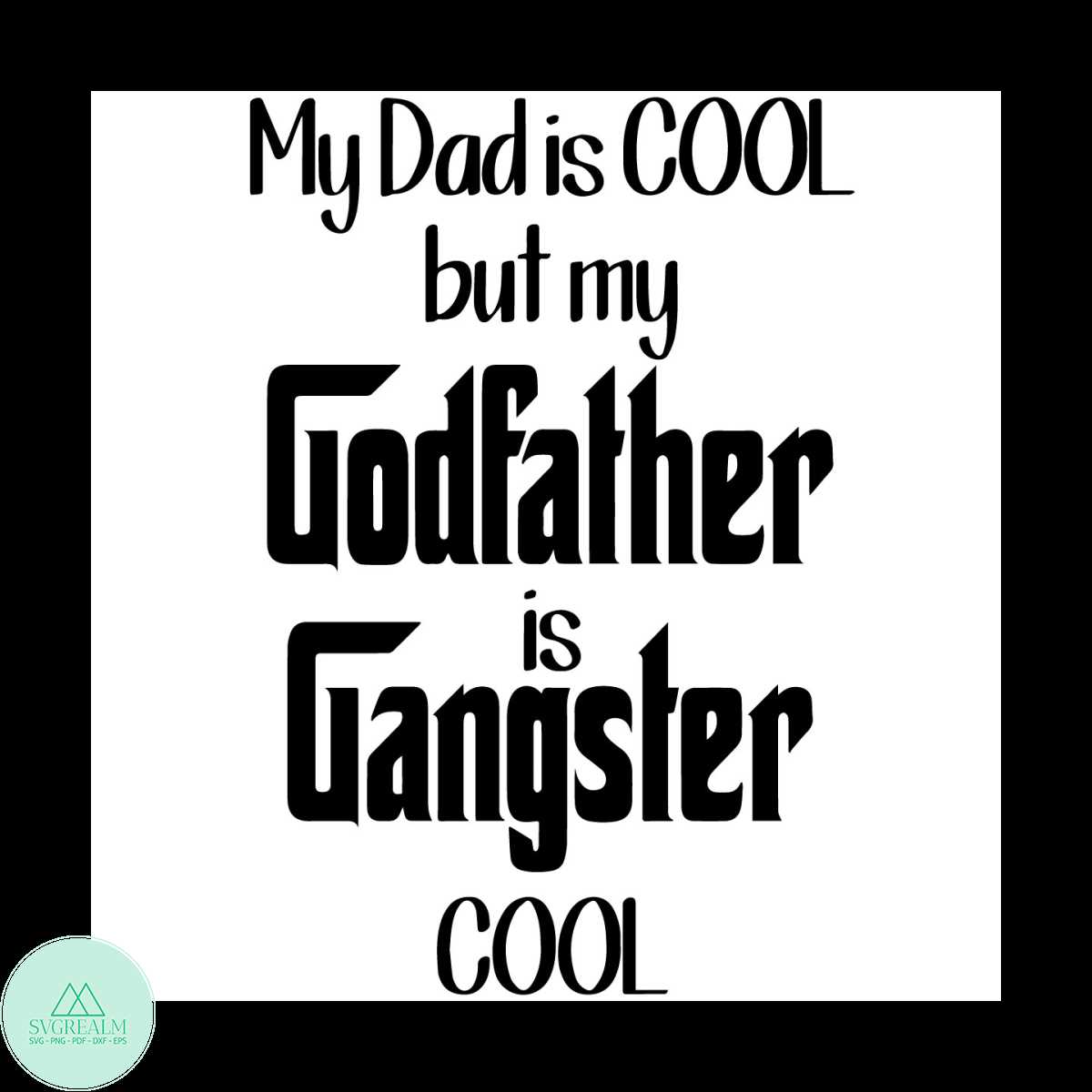 My Dad Is Cool But My Godfather Is Gangter Cool, Father's Da | Inspire ...