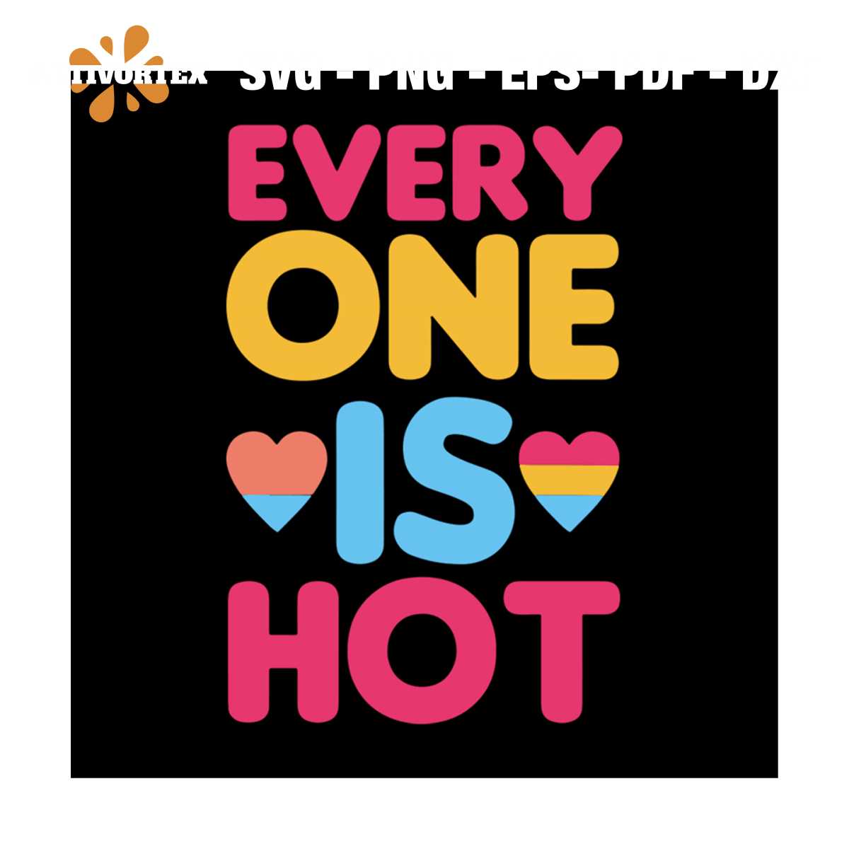 Every One Is Hot Svg, Lgbt Svg, Pride Svg, Lgbt Day Svg, Lgb | Inspire ...