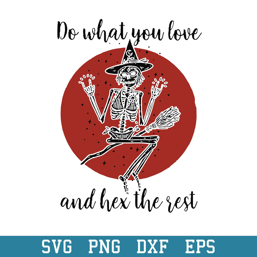 Skeleton Witch Do What You Love And Hex The Rest Svg, Hallow | Inspire ...