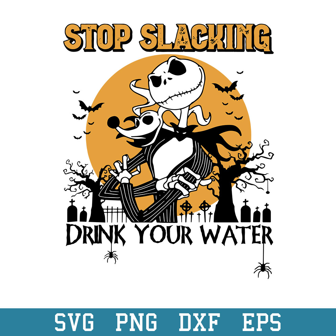 Stop Slacking Drink Your Water Svg, Halloween Svg, Png Dxf E - Inspire ...