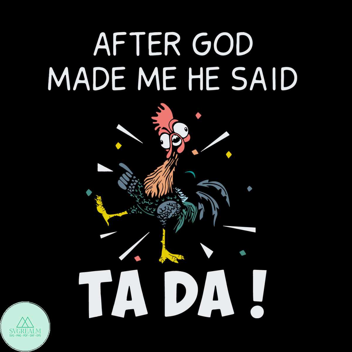 After God Made Me He Said Ta Da SVG, Funny Chicken SVG, Chic | Inspire ...