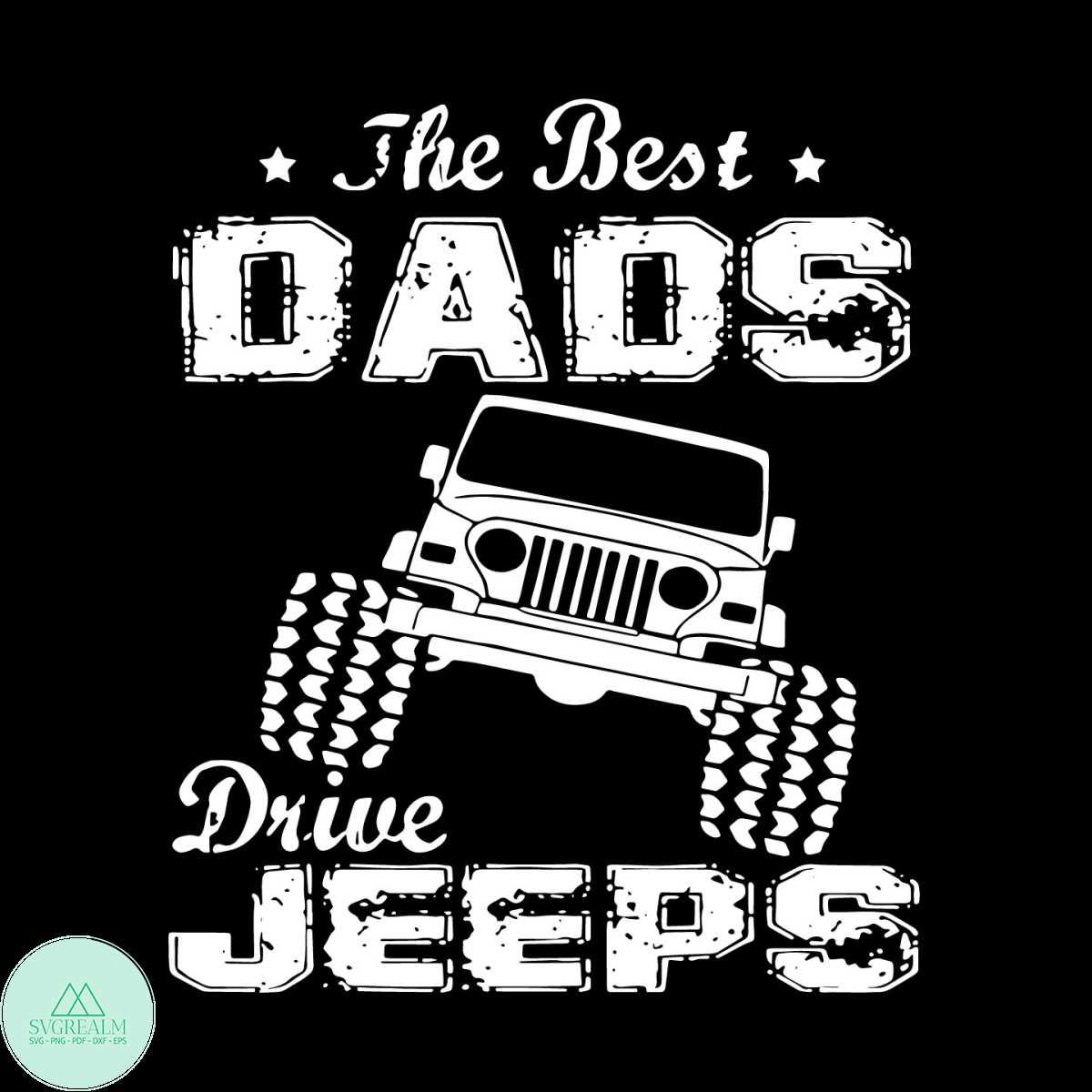 The Best Dads Drive Jeeps Svg, Fathers Day Svg | Inspire Uplift