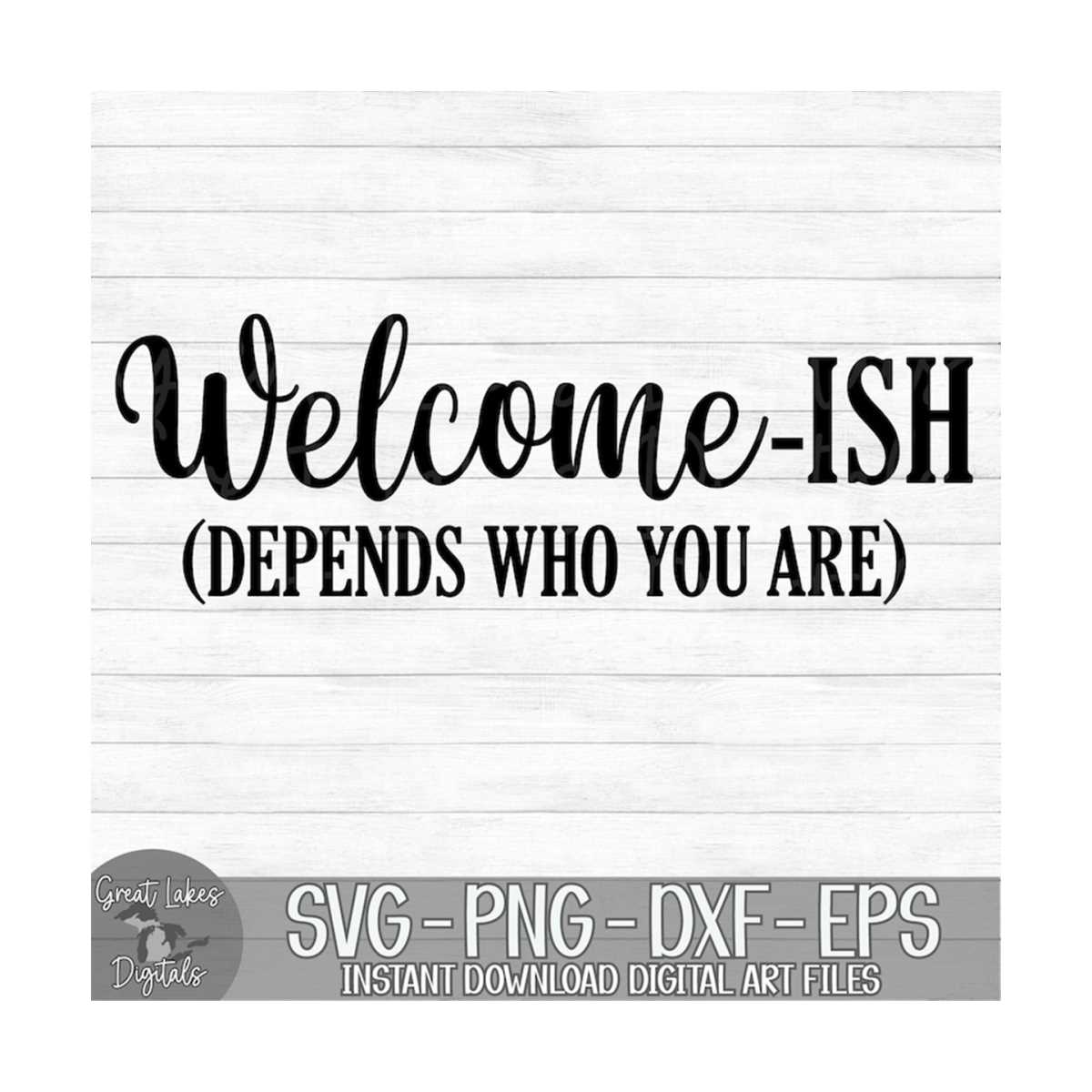 Welcome-ish (Depends Who You Are) - Instant Digital Download | Inspire ...