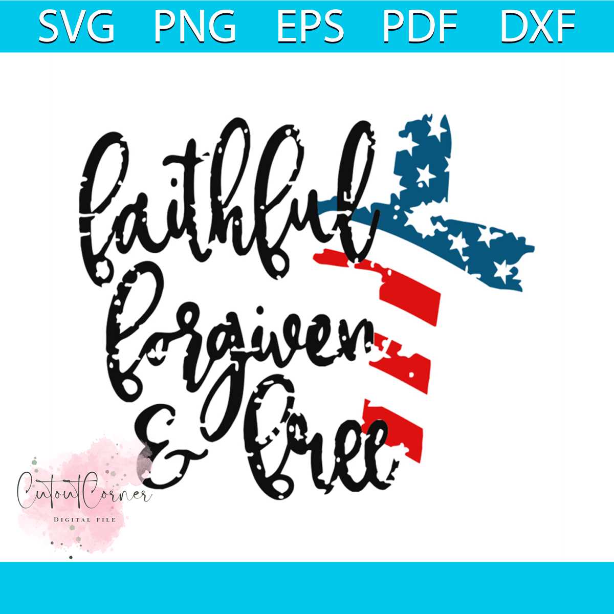 Faithful forgiven and free svg, independence day svg, 4th of | Inspire ...