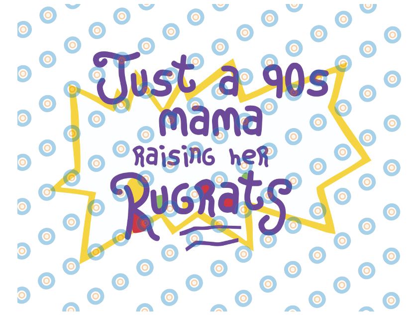 Just a 90's Mama raising her Rugrats SVG | Rugrats Mama SVG | Inspire ...