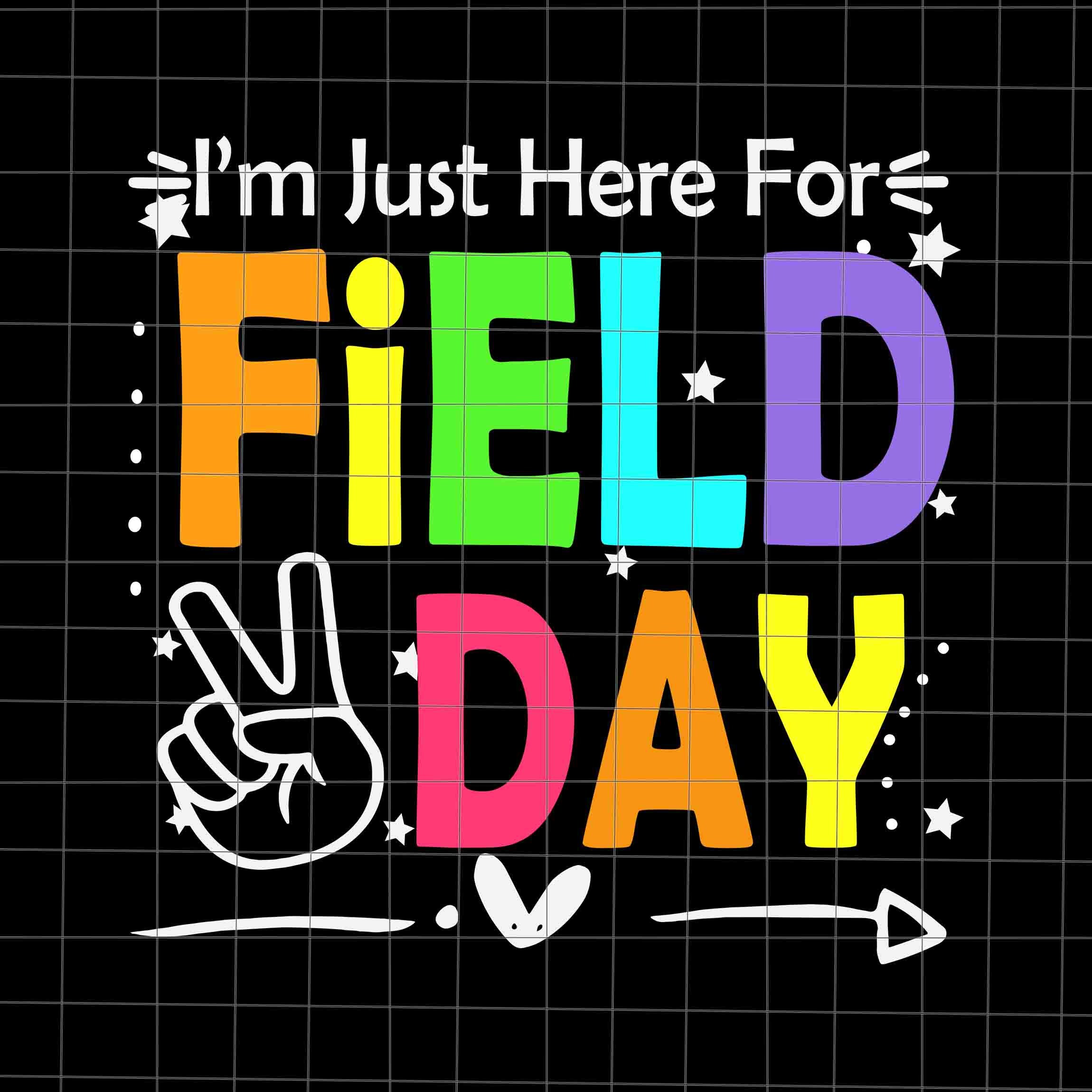 Field Day Svg, Im Just Here For Field Day Svg, Teacher Kids | Inspire ...