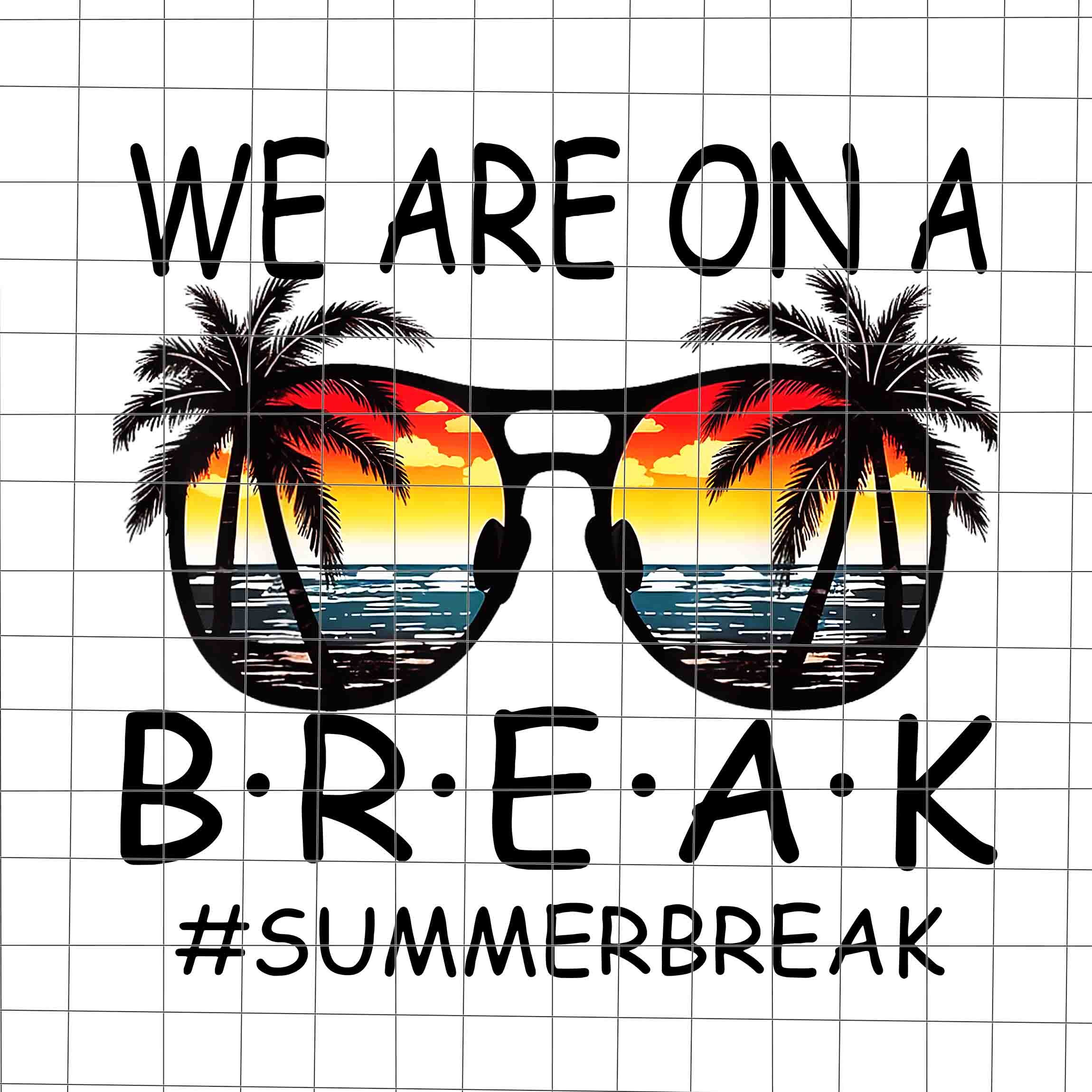 We Are On A Break Glasses Png, Summer Break Png, Last Day Of - Inspire ...