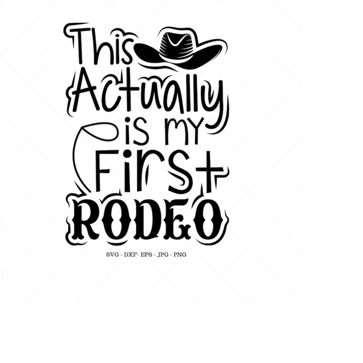 This Actually Is My First Rodeo SVG, Rodeo SVG, Baby Shower | Inspire ...