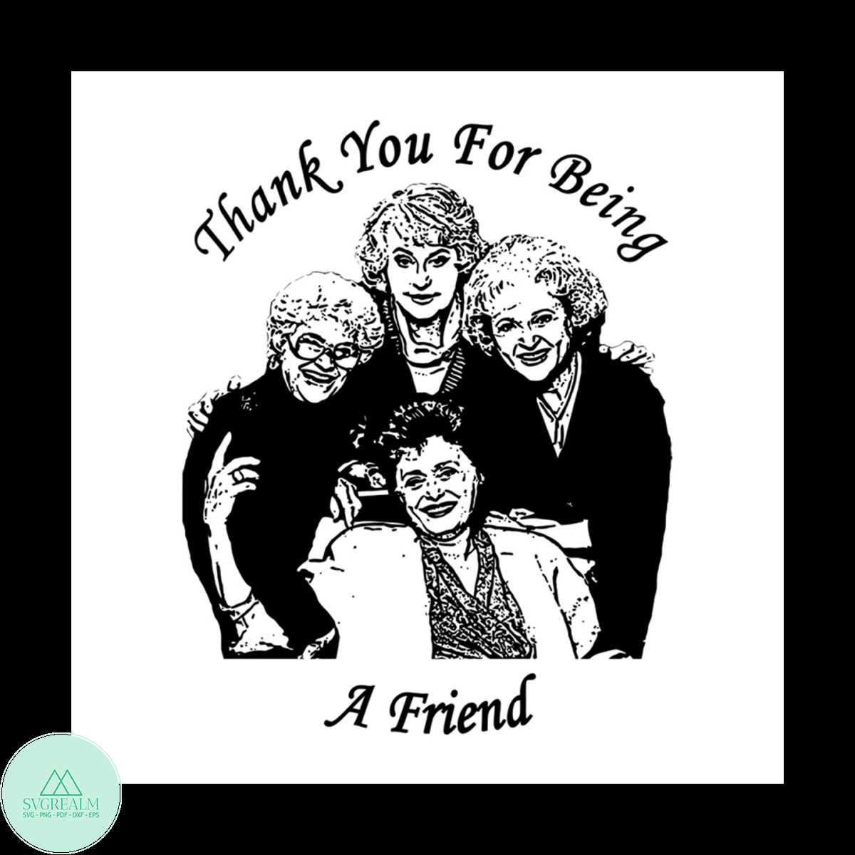 The Golden Girls Thank You For Being A Friend svg | Inspire Uplift