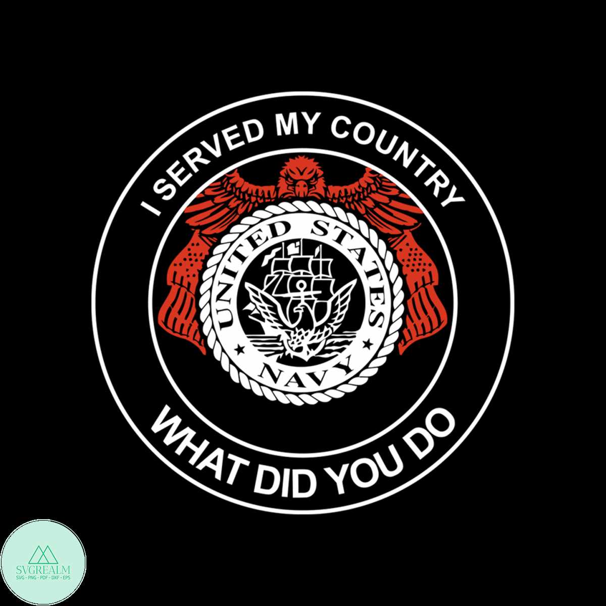 I Served My Country What Did you Do United States Navy Svg | Inspire Uplift