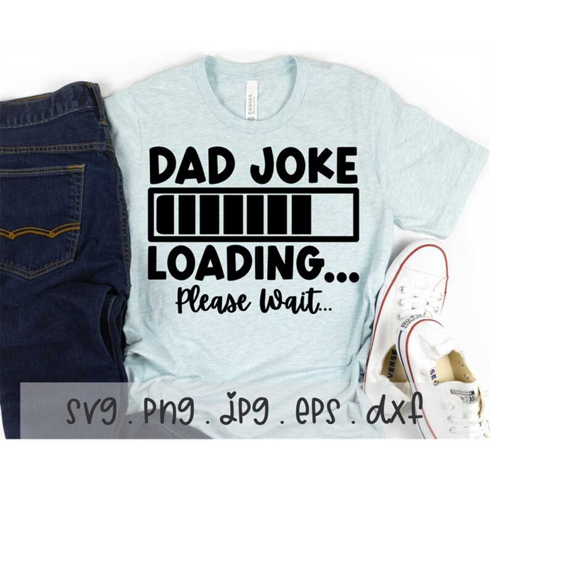 Dad Joke Loading SVG/PNG/JPG, Funny Happy Fathers Day Sublim | Inspire ...