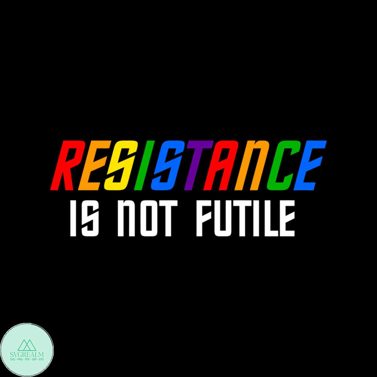 Resistance Is Not Futile Pride Rainbow Svg, LGBT Svg | Inspire Uplift