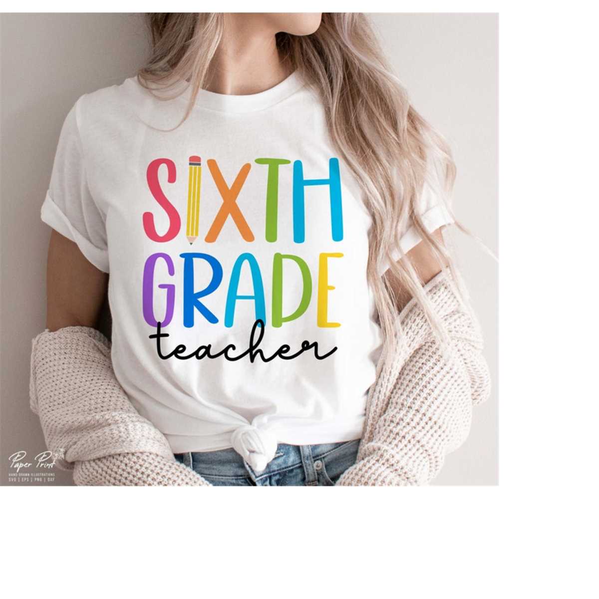 6th Grade Teacher Svg, Sixth Grade Teacher Svg, Back to scho | Inspire ...