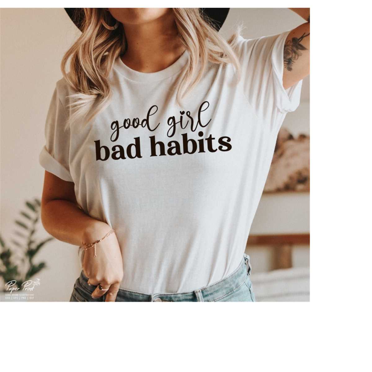 good girl bad habits Svg, Feminist Svg, Strong woman Svg, Gi | Inspire ...