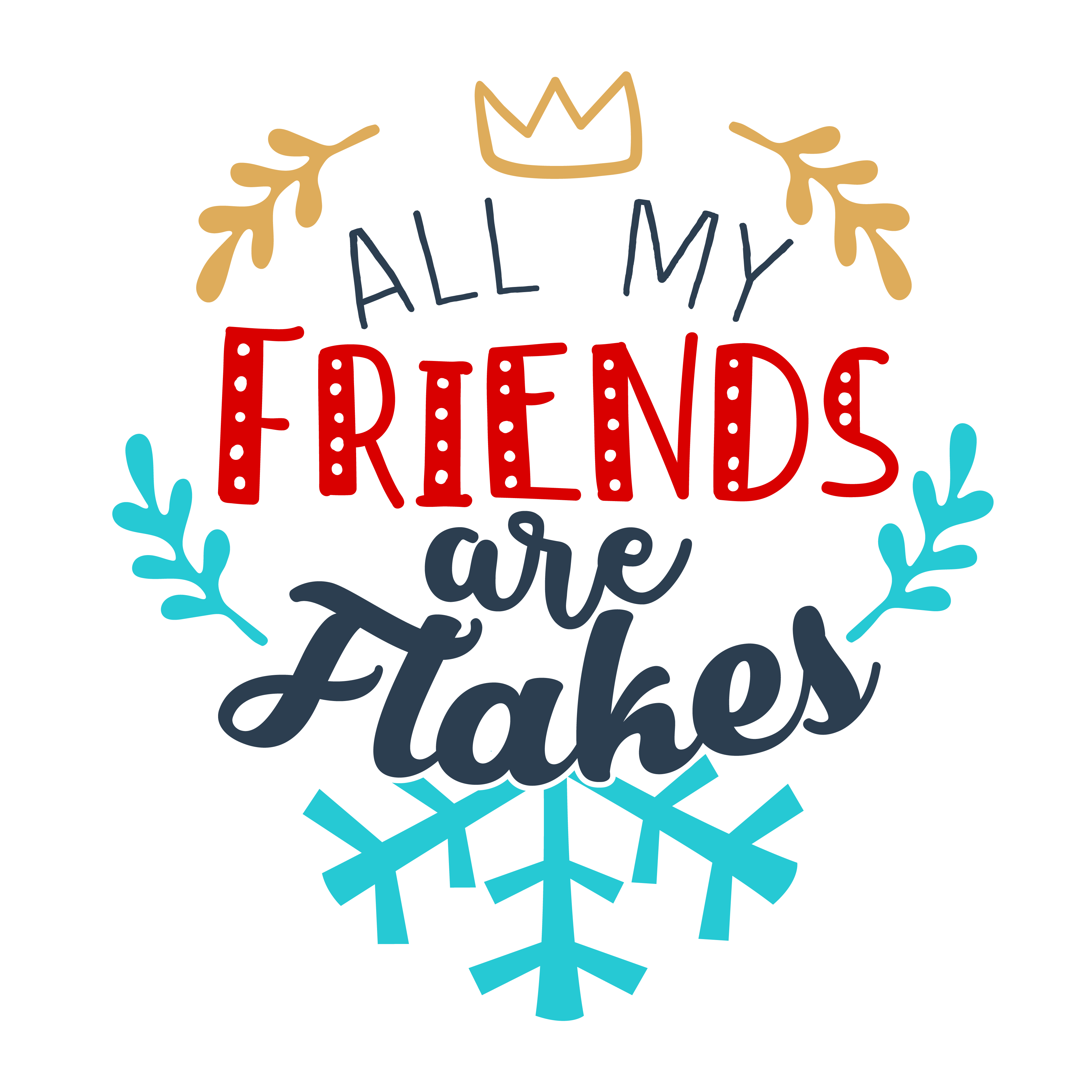 All My Friends Are Flakes, Christmas Svg, Silhouette, Cricut | Inspire ...