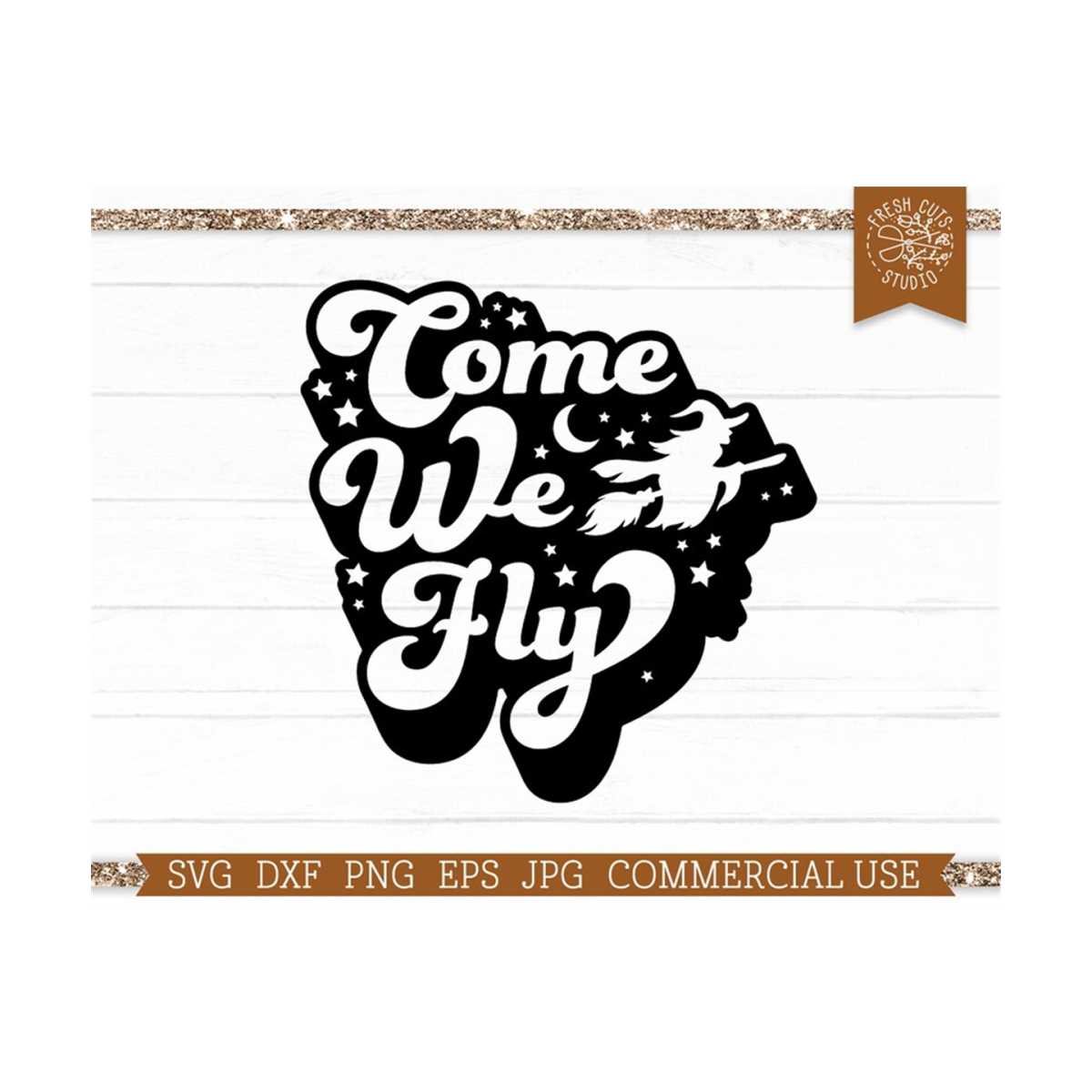 Come We Fly SVG Cut File for Cricut, Witch Vibes Svg Retro H | Inspire ...