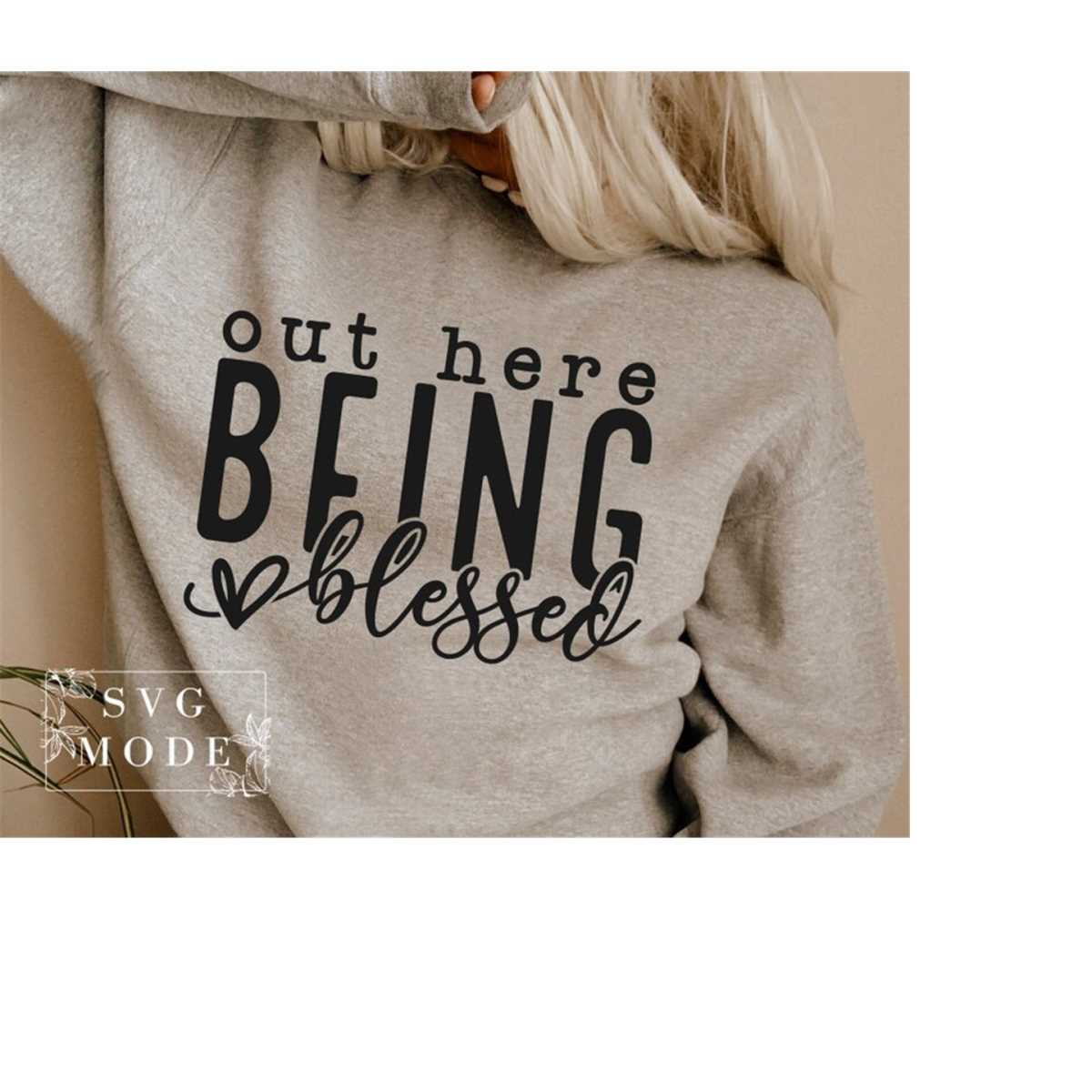 Out Here Being Blessed SVG PNG, Blessed Svg, Faith Svg, Chri | Inspire ...