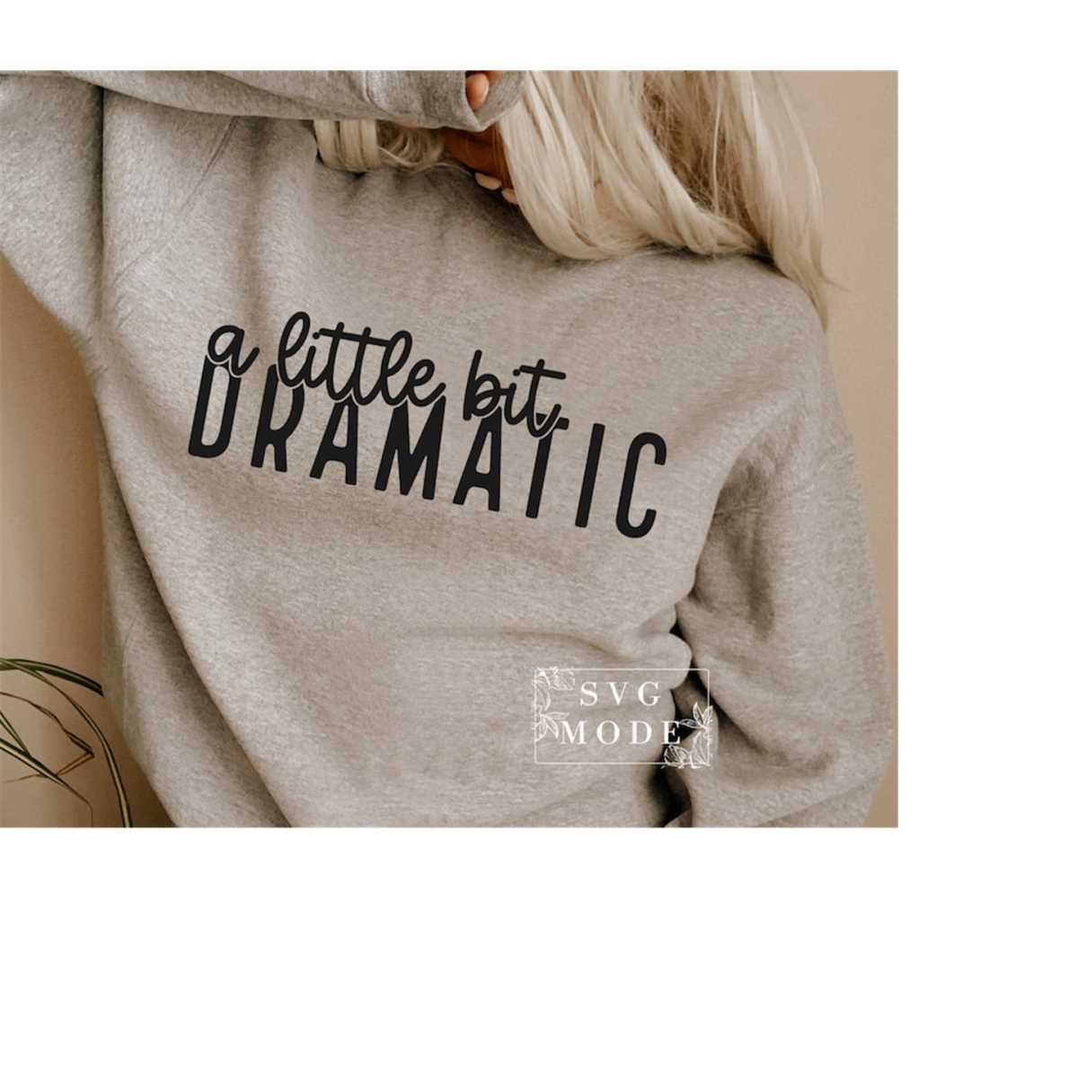 A Little Bit Dramatic SVG PNG PDF, Sassy Svg, Dramatic Svg, | Inspire ...