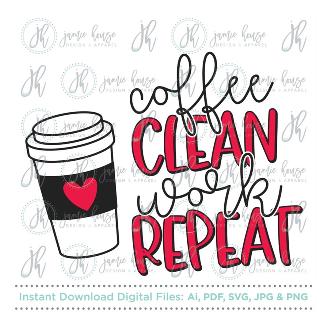Coffee Clean Work Repeat SVG Cut File (Mom Life, Stay at Hom | Inspire ...
