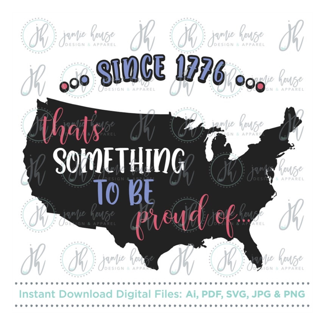 Since 1776 That's Something to be Proud Of SVG Cut File (USA | Inspire ...