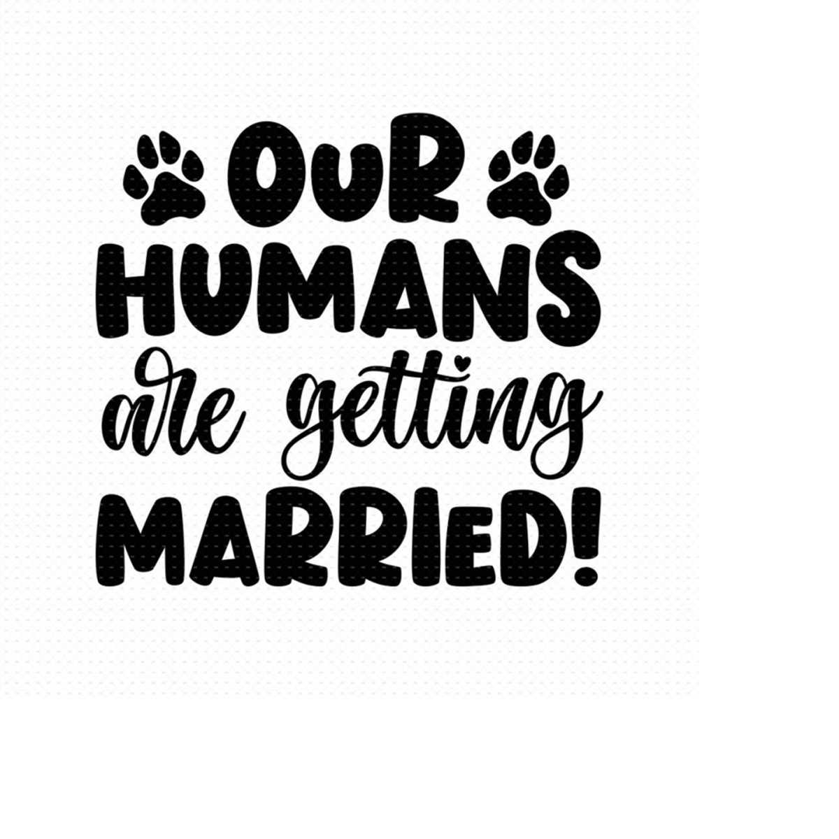 Our Humans Are Getting Married Svg, Png, Eps, Pdf Files, Get - Inspire ...