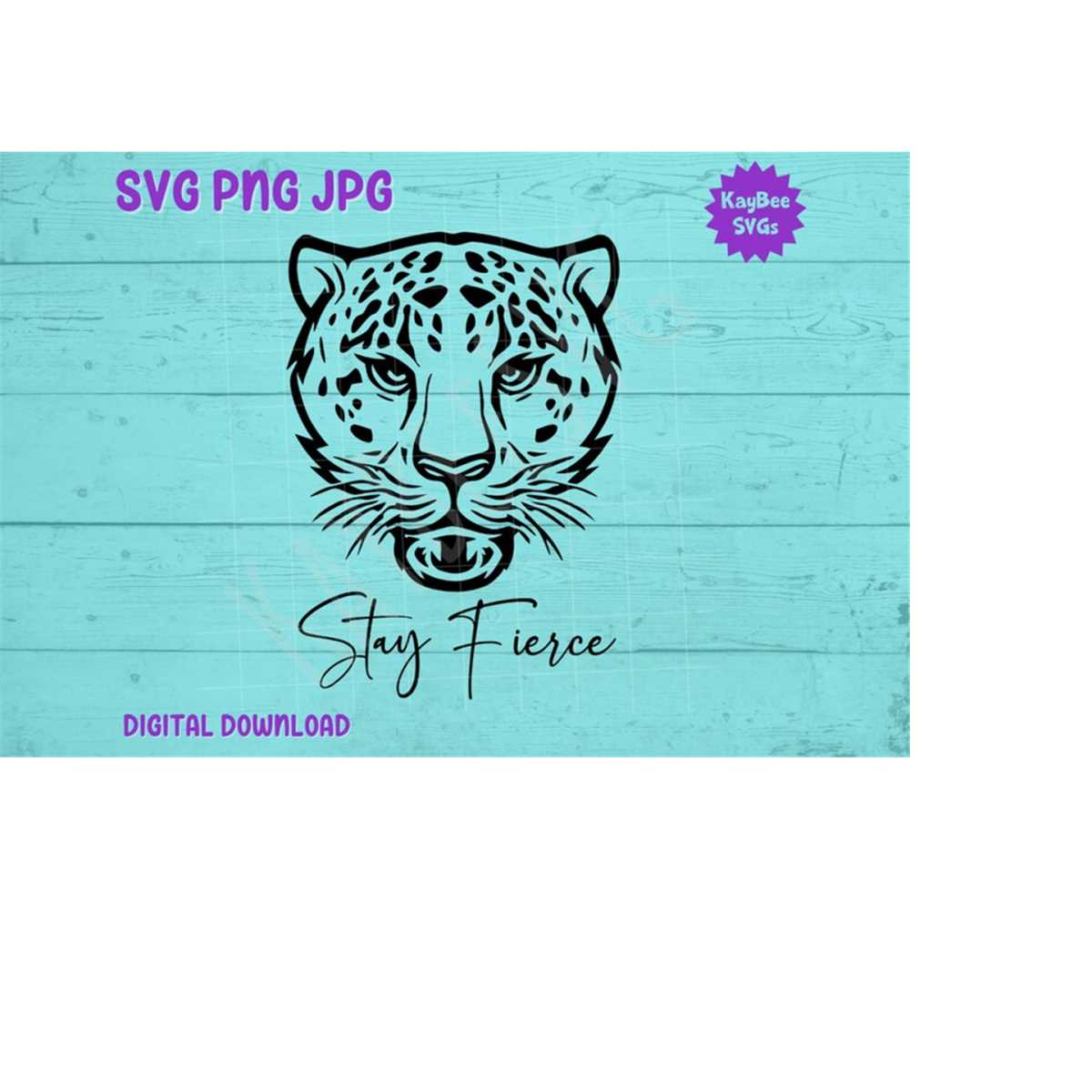 Stay Fierce - Snow Leopard SVG PNG JPG Clipart Digital Cut F - Inspire ...
