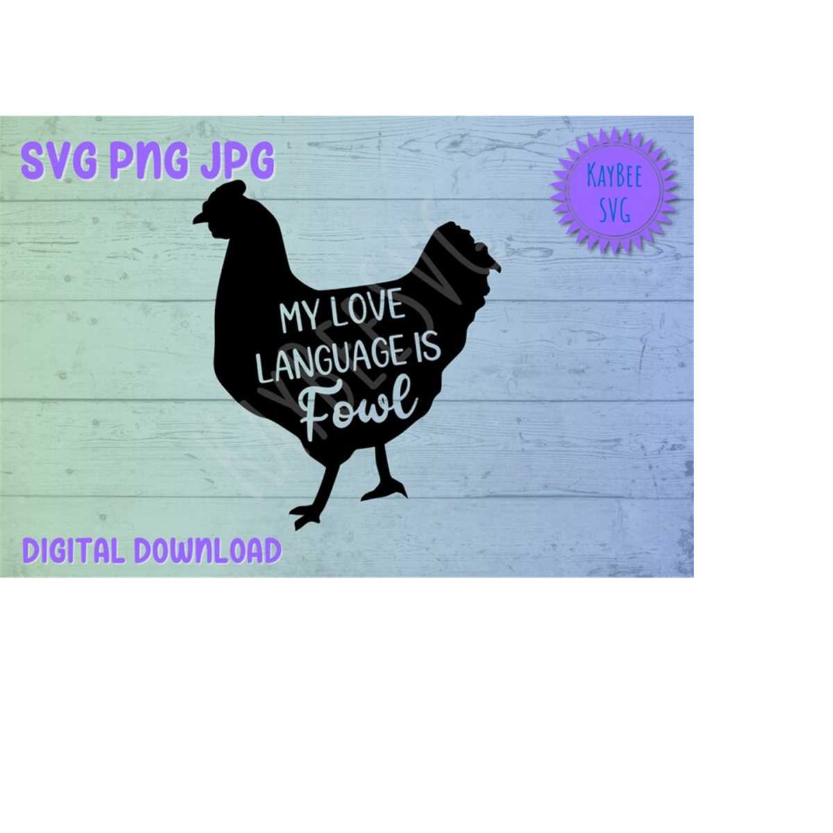 My Love Language is Fowl - Chicken SVG PNG Clipart Digital C - Inspire ...
