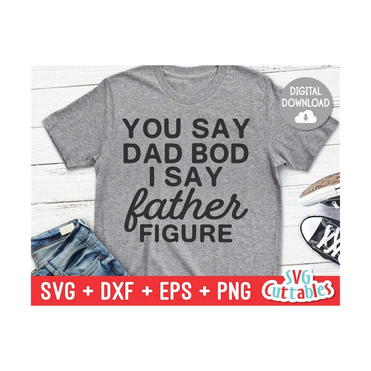 You Sad Dad Bod I Say Father Figure svg - Dad svg - Father's - Inspire ...