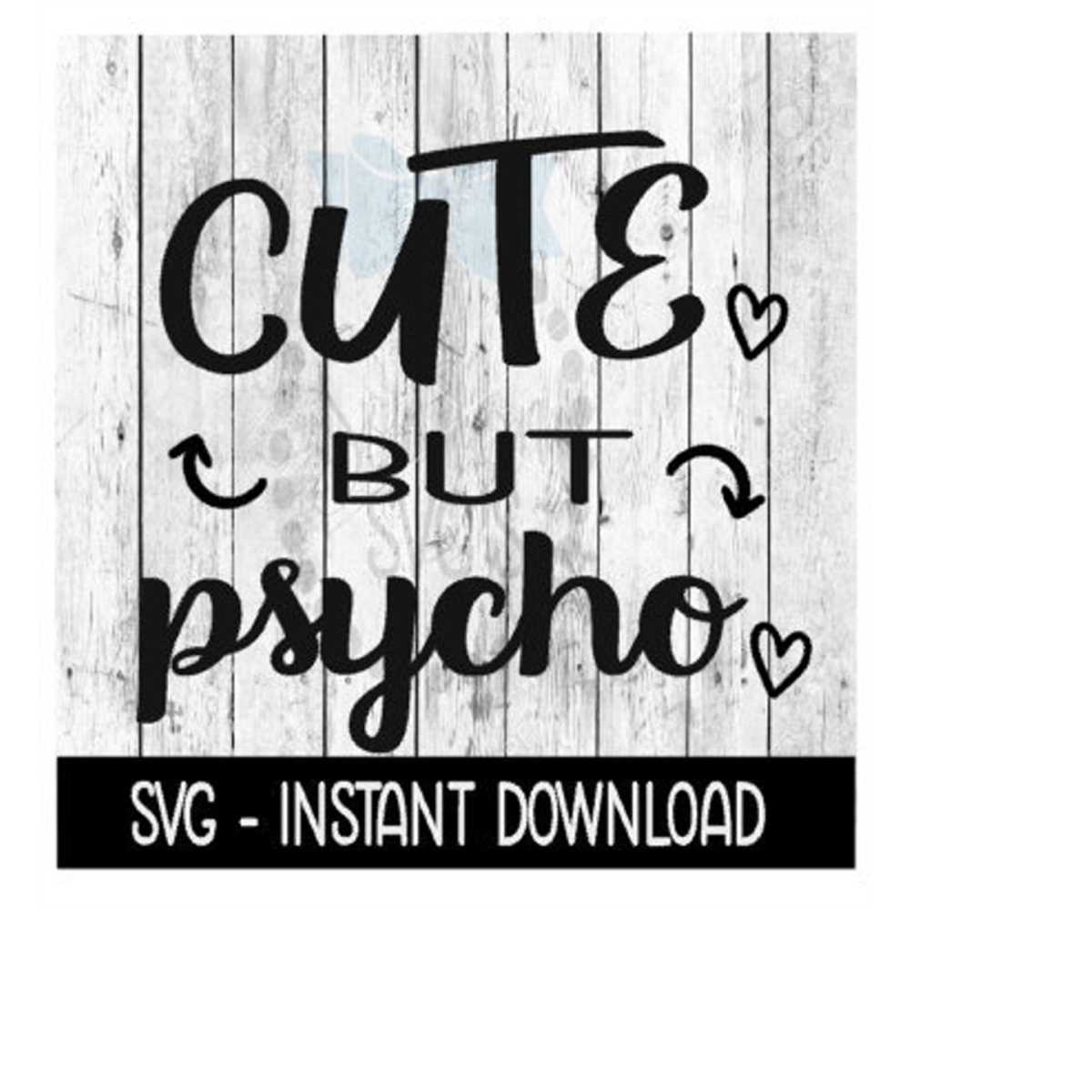 Cute But Psycho SVG, SVG Files, Instant Download, Cricut Cut | Inspire ...