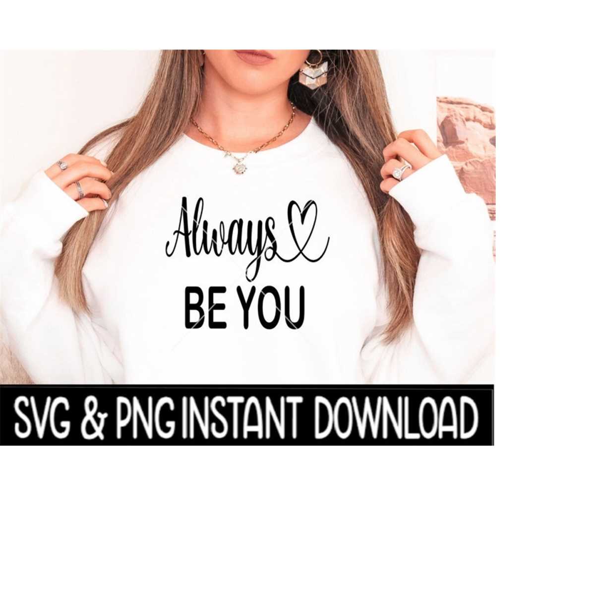 Always Be You Inspirational SVG, Always Be You PnG, Inspirat | Inspire ...