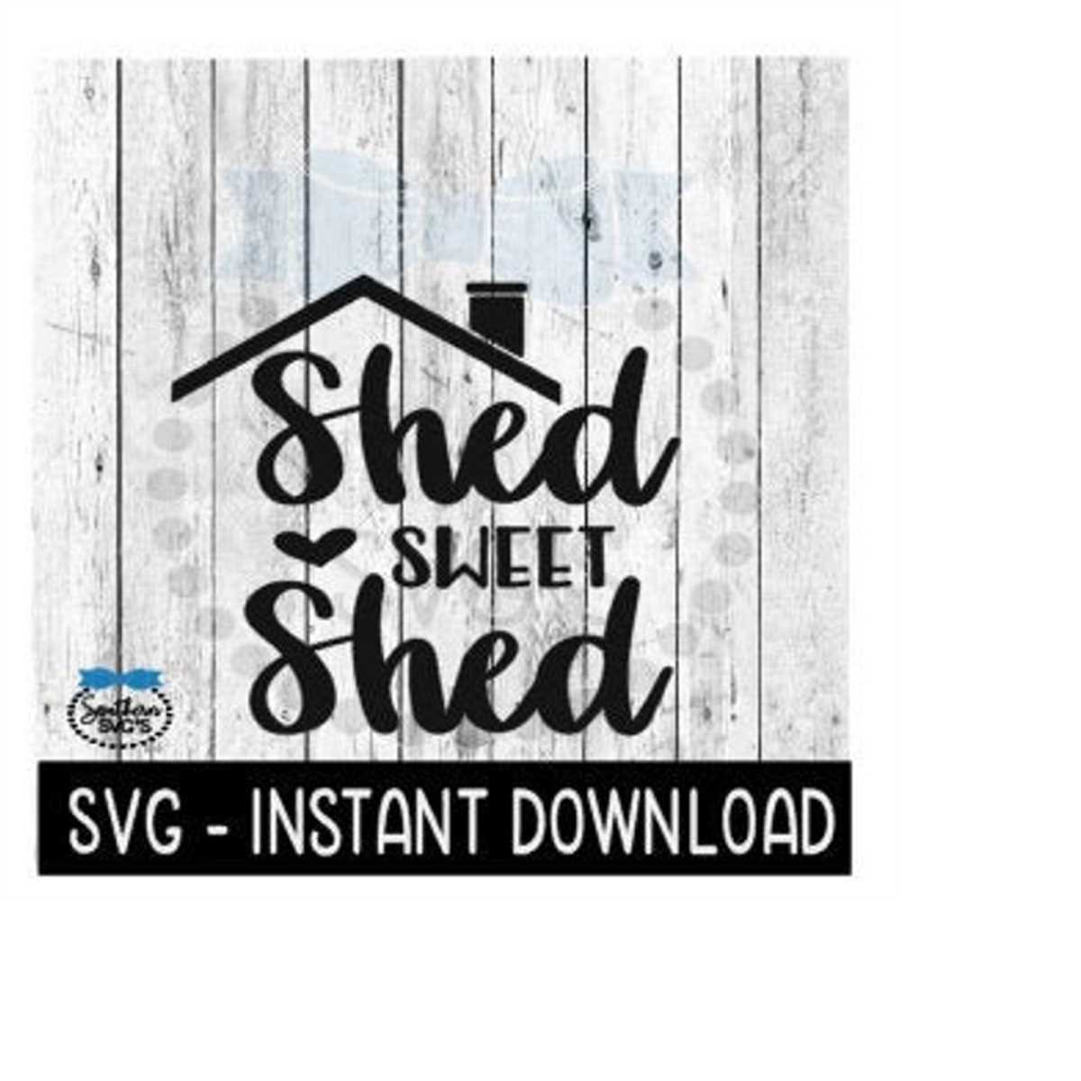 Shed Sweet Shed SVG, She Shed SVG Files, Instant Download, C - Inspire ...
