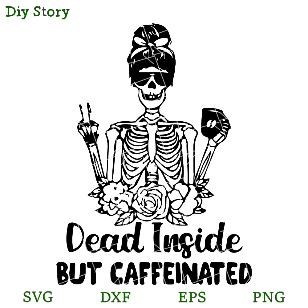 Dead Inside But Caffeinated SVG, Skeleton Girl SVG, Hallowee - Inspire ...