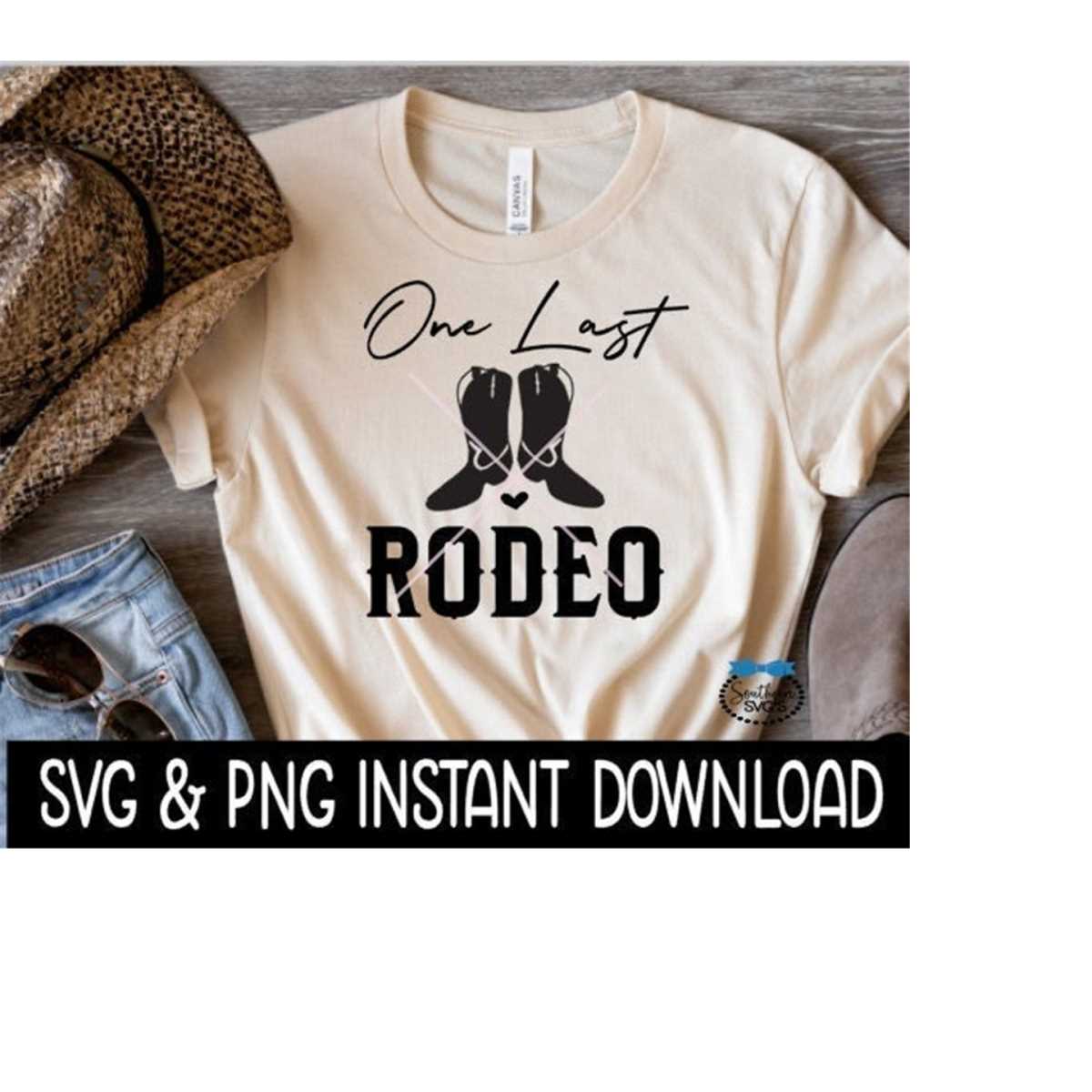 One Last Rodeo SVG, One Last Rodeo PNG, Bachelorette Tee Shi - Inspire ...