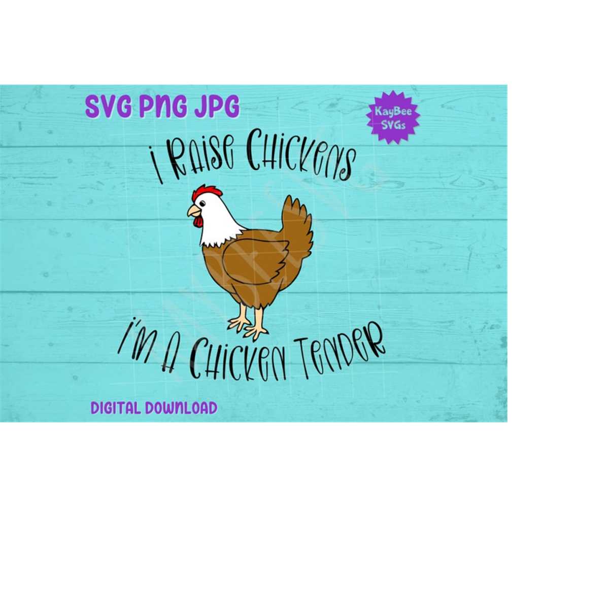 I Raise Chickens Chicken Tender SVG PNG JPG Clipart Digital - Inspire ...