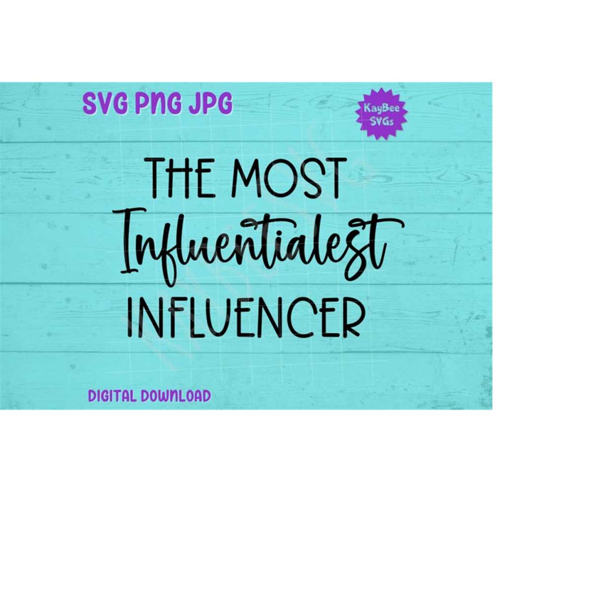 The Most Influentialest Influencer SVG PNG JPG Clipart Digit - Inspire ...