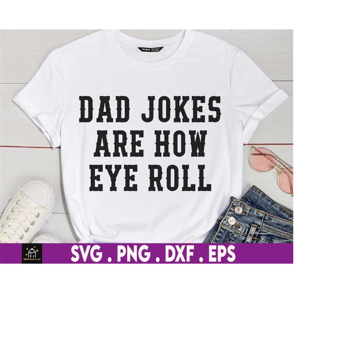 Dad Jokes Are How Eye Roll Svg, Dad Jokes Svg, Fathers Day S - Inspire ...