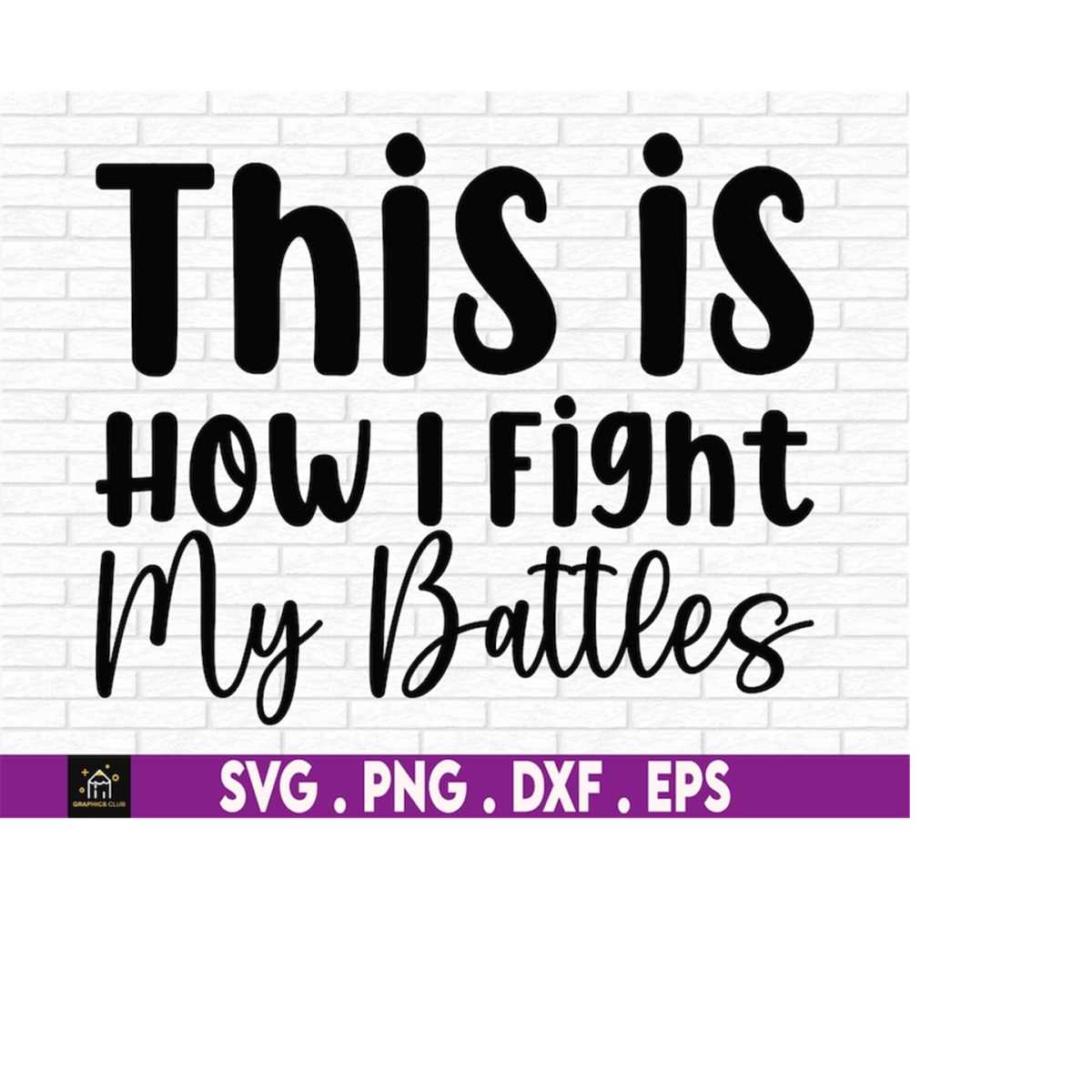 This is How I Fight My Battles Svg, God Svg Png, Christian W | Inspire ...